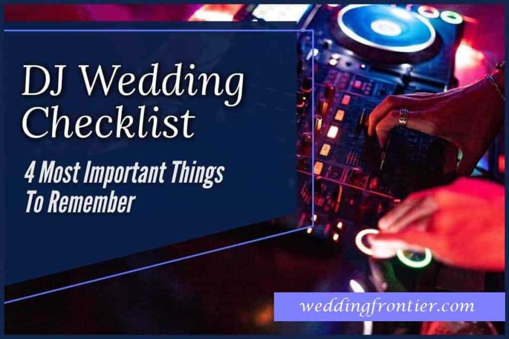 DJ Wedding Checklist – 4 Most Important Things To Remember
