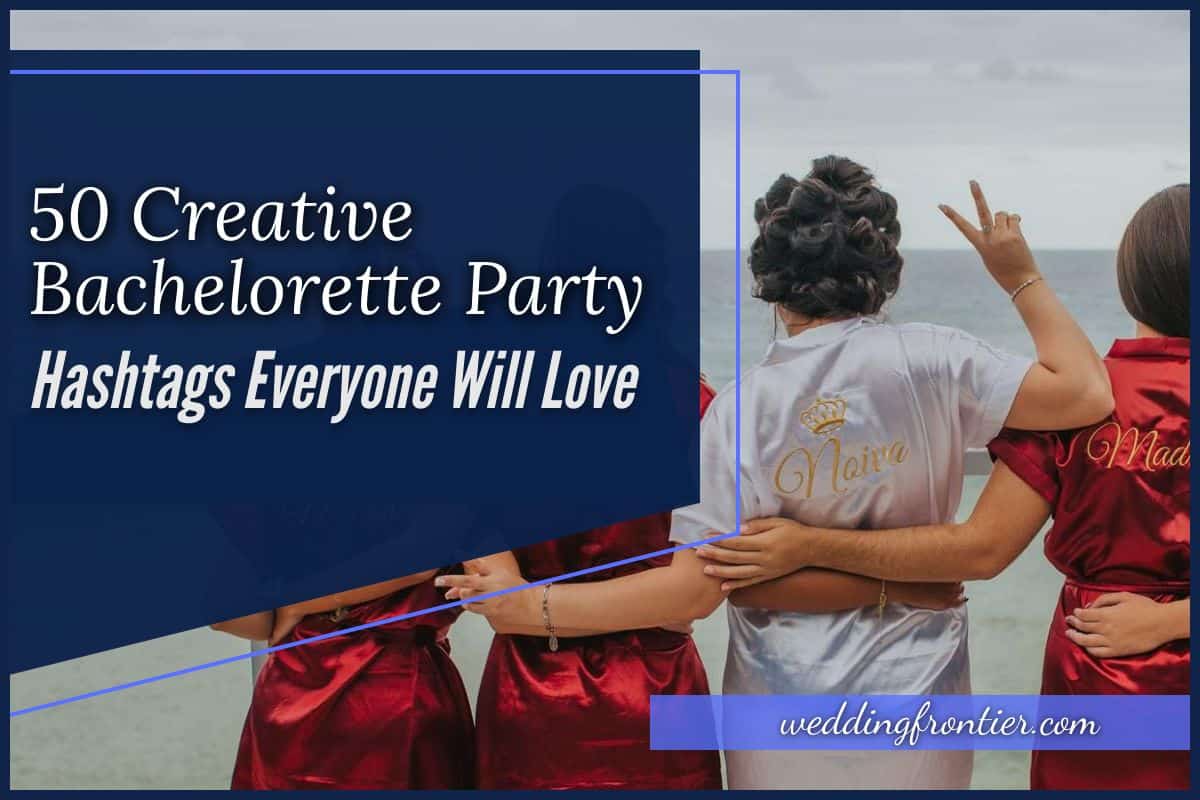 50 Funny Bachelorette Party Hashtags Everyone Will Love